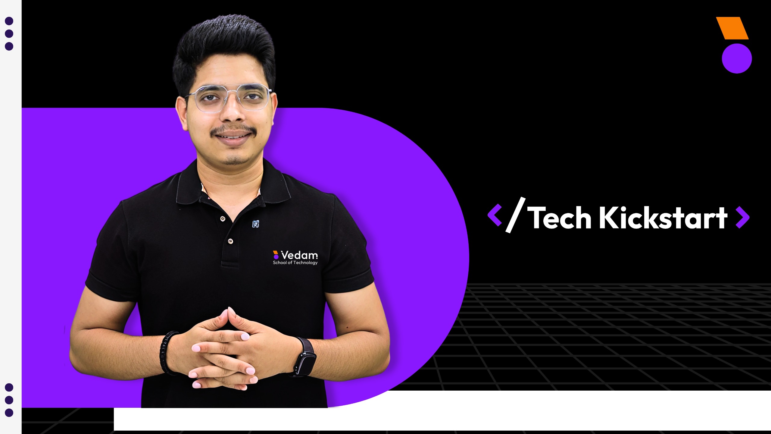 Tech KickStart - Basics of Coding - Vedam School of Technology